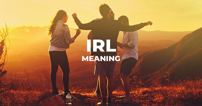 IRL Là Gì: Khái Niệm Và ứng Dụng Trong Marketing
